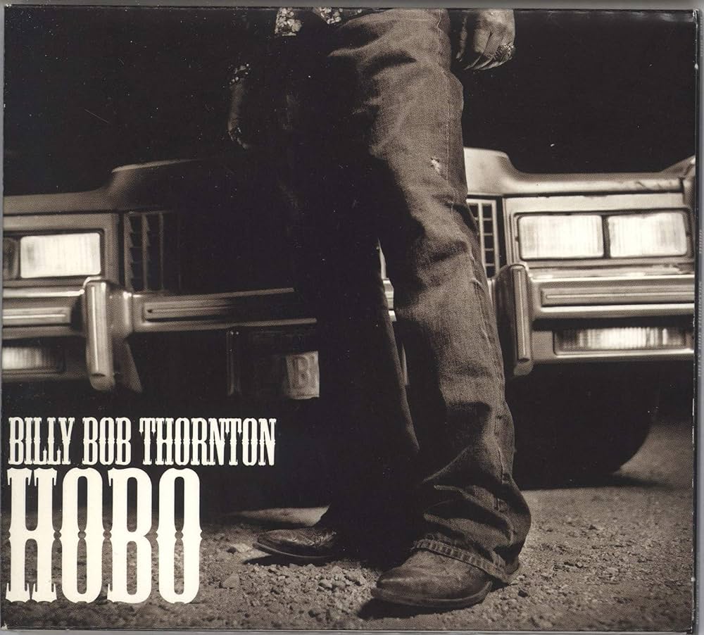 Billy Bob Thornton: Hobo - Bill DeYoung dot com